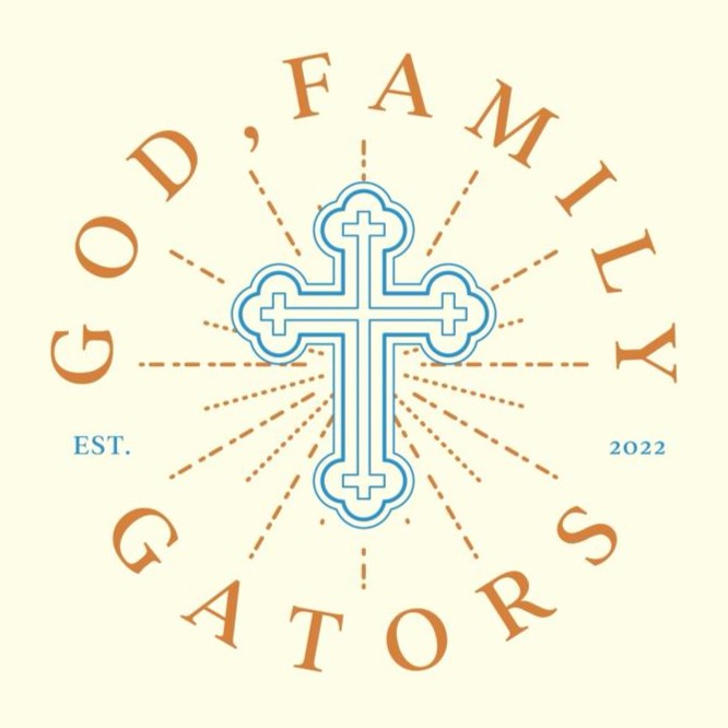 GOD 1st Family 2nd GATORS – ALWAYS – Our Families Three Words to Live By